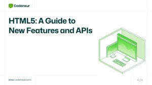 HTML5: A Guide to New Features and APIs - Career Guidance by Experts