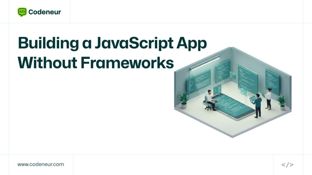 Building a JavaScript App Without Frameworks - Career Guidance by Experts